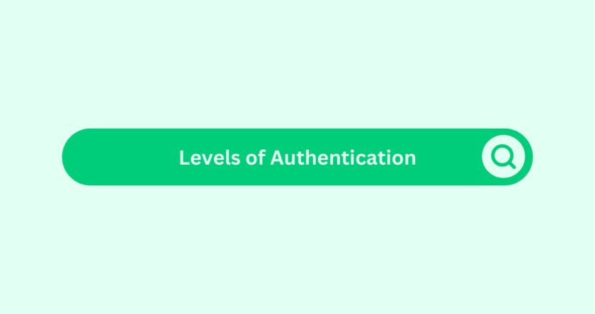 Levels of Authentication - Kickstart Digital